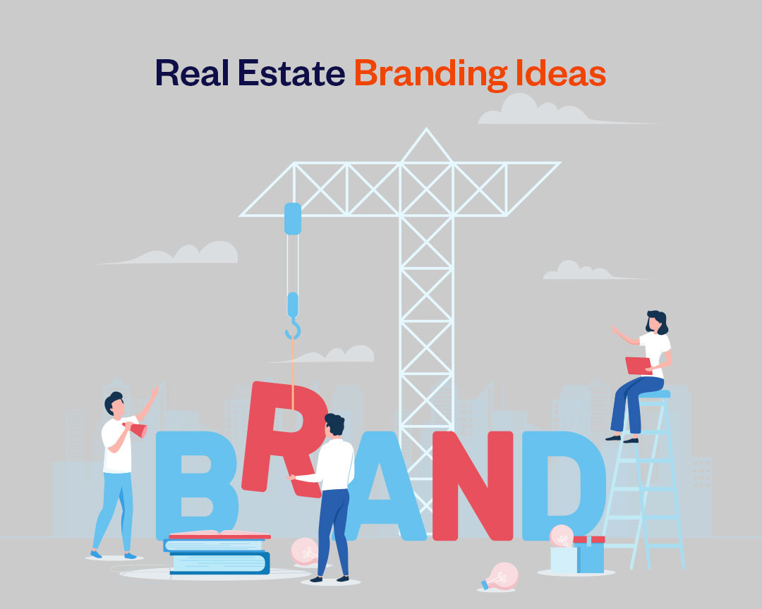 Real Estate Branding Ideas: 9 Amazing Tips for Realtors